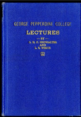 "George Pepperdine College Lectures" by G. H.P. Showalter and L. S. White