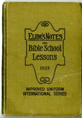 "Elam's Notes On Bible School Lessons 1925" by E. A. Elam